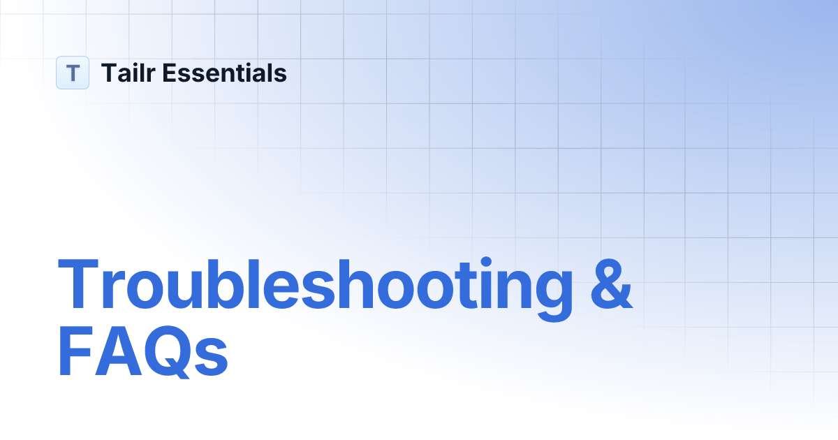 Troubleshooting & FAQs | Tailr Essentials