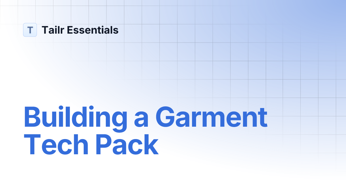 Building a Garment Tech Pack | Tailr Essentials